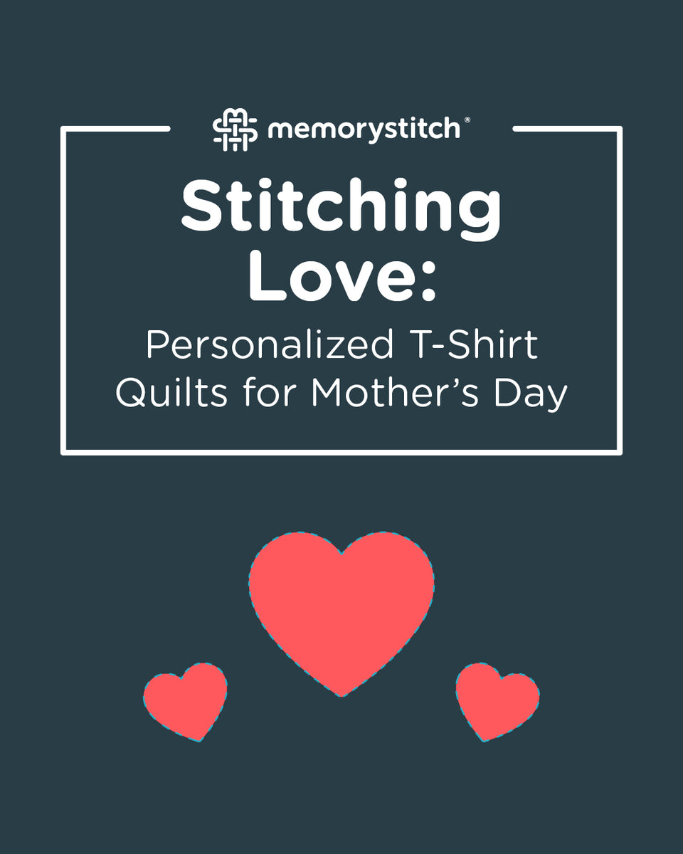 Stitching Love: Personalized T-Shirt Quilts for Mother's Day – MemoryStitch